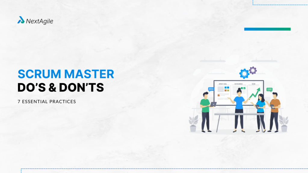 Scrum Master Do's And Don'Ts: 7 Essential Practices