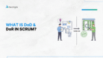 What Is DOD And DOR In Scrum? (Definition Of Done & Definition Of Ready)