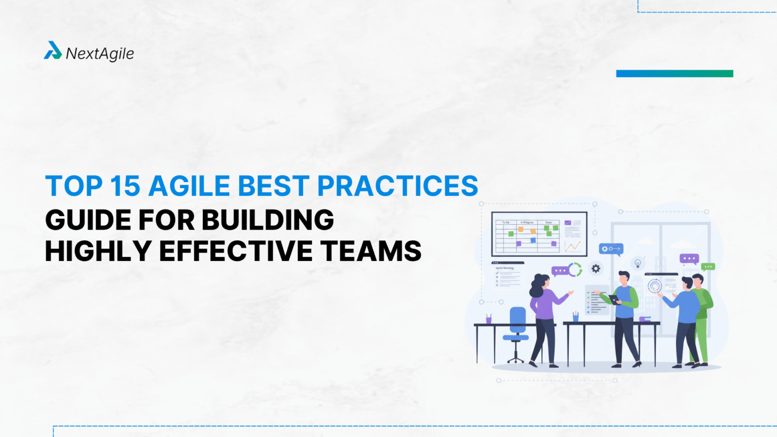 Top 15 Agile Best Practices Guide For Building Highly Effective Teams