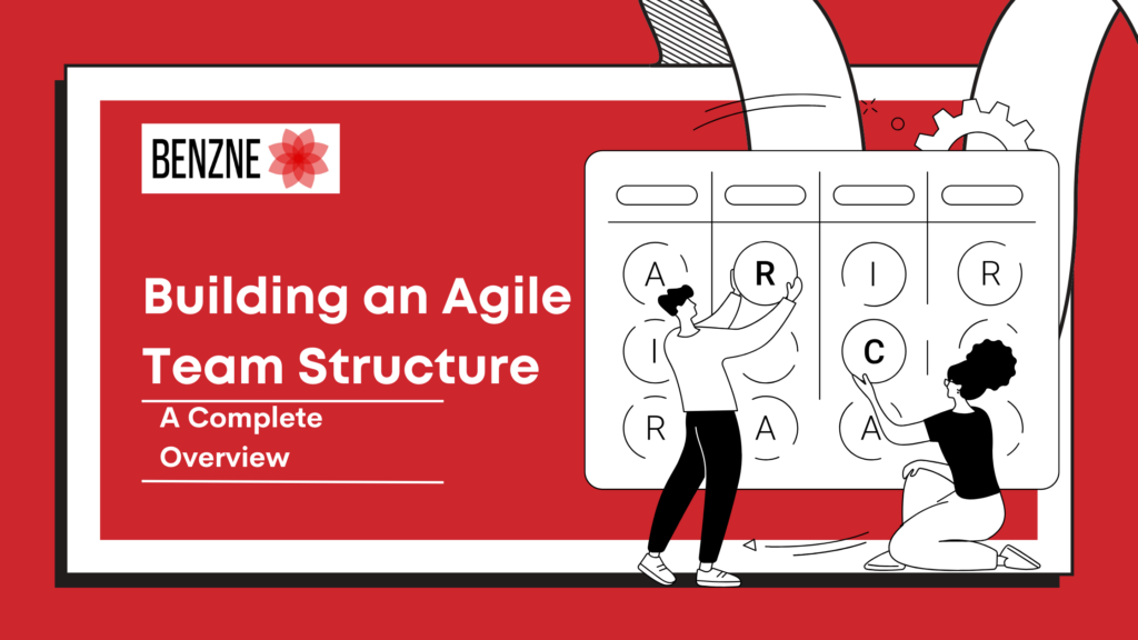 Building An Agile Team Structure: A Complete Guide 2025