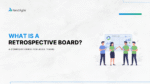 What Is A Retrospective Board? Types, Formats & Guide For Agile Teams