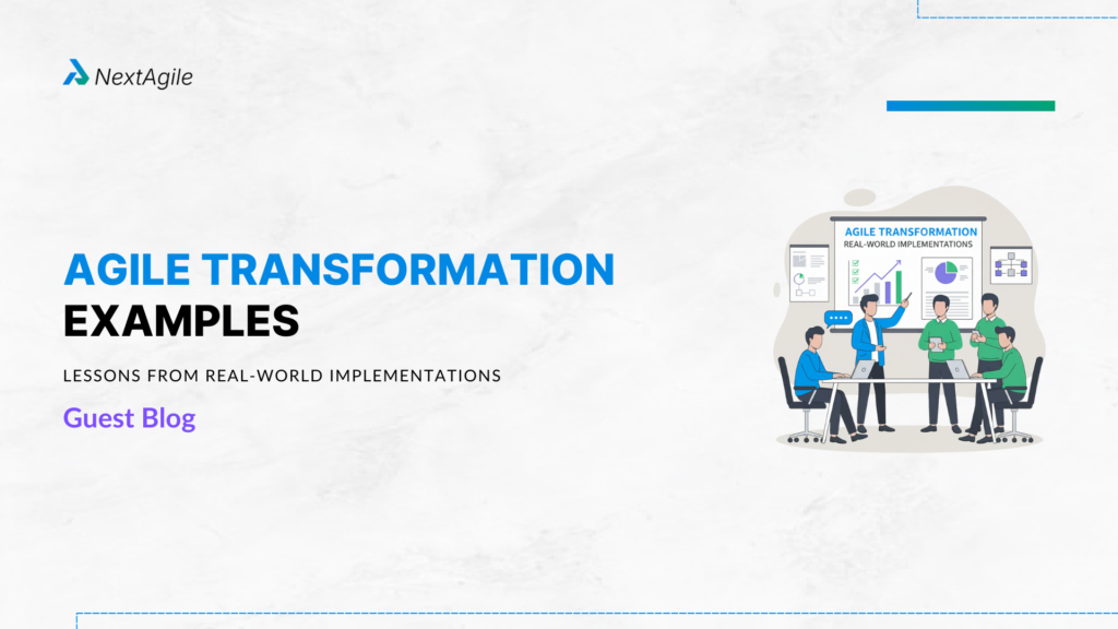Real-World Agile Transformation Examples For Enterprise Success