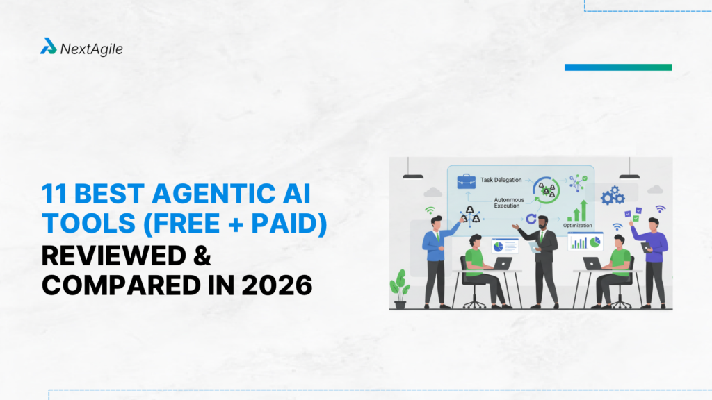 11 Best Agentic AI Tools (Free + Paid) Reviewed For 2026